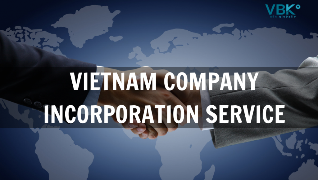 Vietnam Company Incorporation Service - How to Setup VN Company